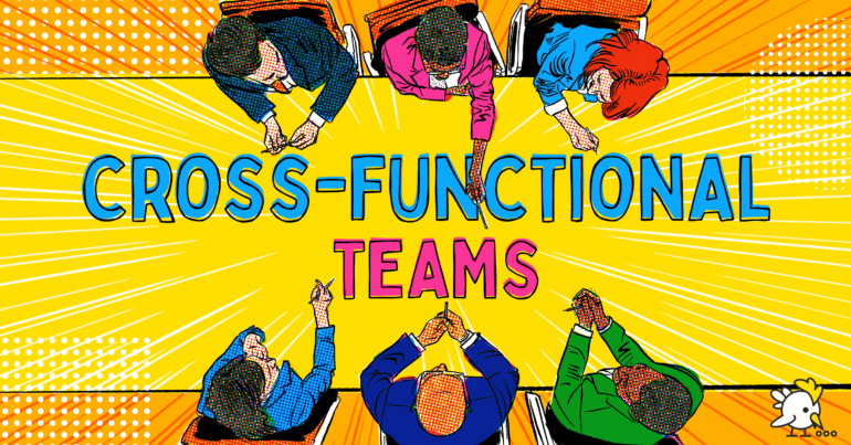 Cross-Functional Teams: 4 Startups Reveals Their Best Tips