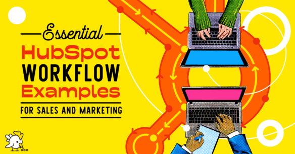 7 Essential HubSpot Workflow Examples For Sales And Marketing