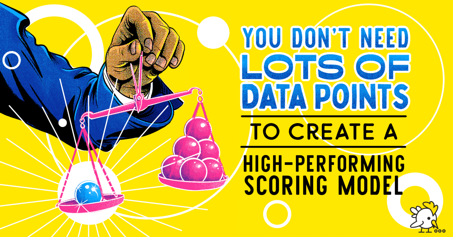 you-don-t-need-lots-of-data-points-to-create-a-high-performing-scoring-model