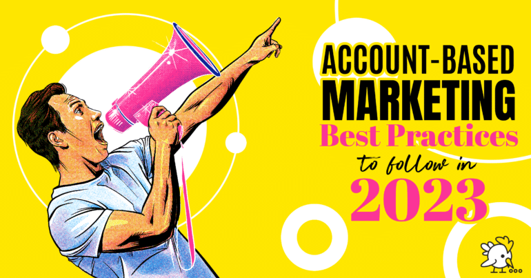 8 Account-Based Marketing Best Practices to Follow in 2023