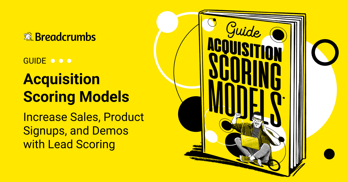 3 Essential Acquisition Scoring Models - Breadcrumbs - Revenue Acceleration