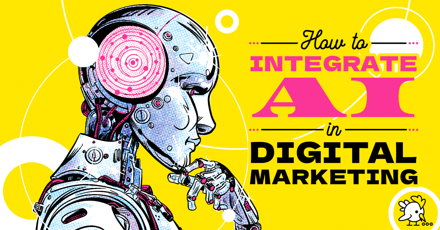 How To Integrate AI In Digital Marketing: 7 Tips For A Better ...