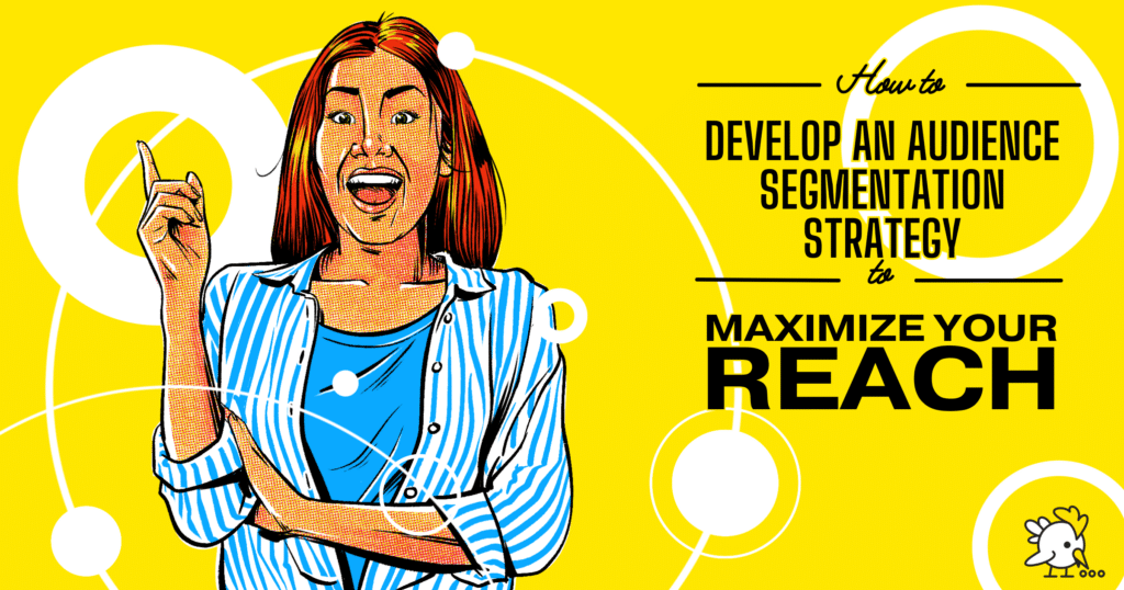 How to Develop an Audience Segmentation Strategy to Maximize Your Reach