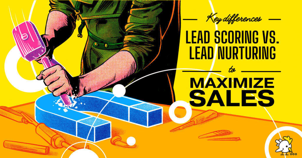 Lead Scoring vs Lead Nurturing: 7 Differences to Maximize Your Sales Funnel